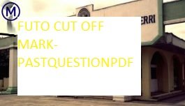 FUTO Cut Off Mark for all Courses and Department